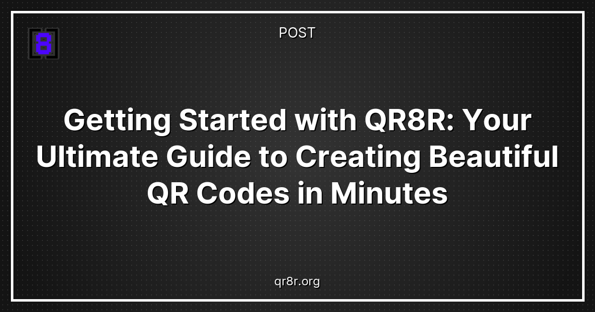 Getting Started with QR8R: Your Ultimate Guide to Creating Beautiful QR ...